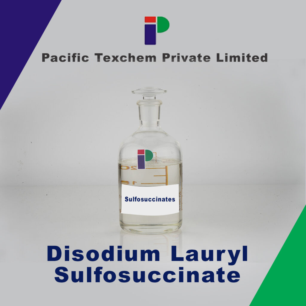 Disodium Lauryl Sulfosuccinate Supplier India | Pacific Texchem